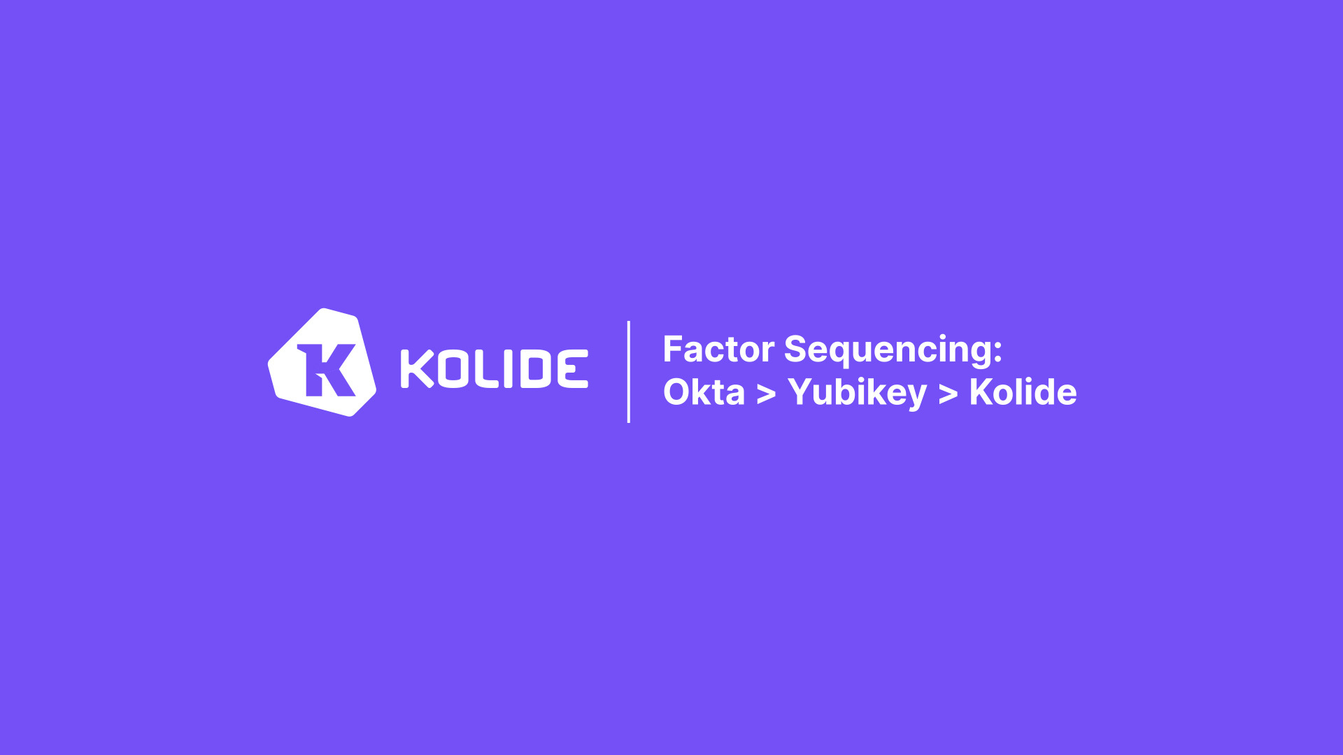 Device Trust with Okta, Yubikey, & Kolide